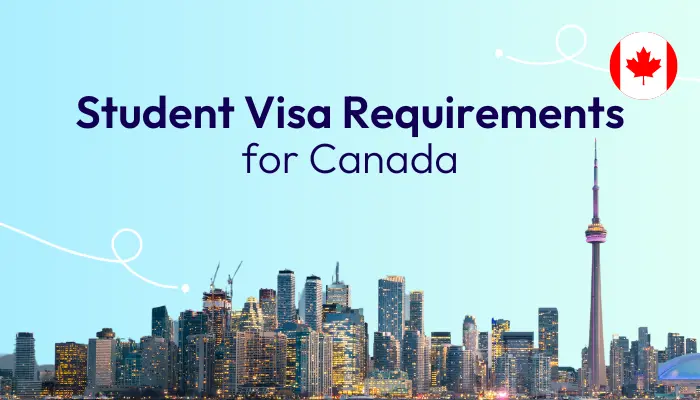 Canada Student Visa Requirements 2024 - Study Permit, Application process